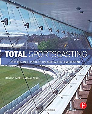 Total Sportscasting : Performance, Production, and Career Development ...
