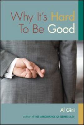 Why It's Hard to Be Good used book by Al Gini: 9780415960625
