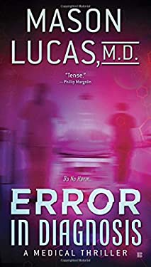 Error in Diagnosis : A Medical Thriller used copy by Mason Lucas: 9780425279083