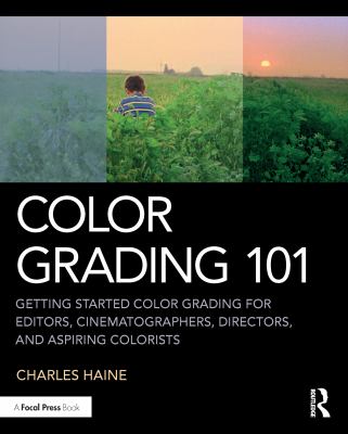 Color Grading 101 : Getting Started Color Grading for Editors ...