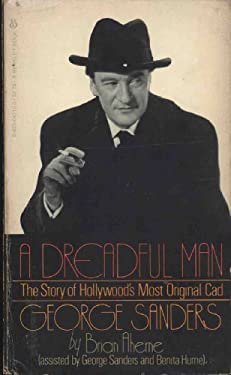 A Dreadful Man : The Story of Hollywood's Most Original Cad, George ...