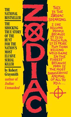 Zodiac : The Shocking True Story of the Hunt for the Nation's Most ...