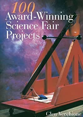 100 Award-winning Science Fair Projects used copy by Glen Vecchione ...