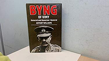Byng of Vimy : Julian Hedworth George Byng, 1st Viscount, 1862-1935 ...