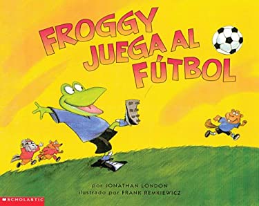 Froggy Juega al Futbol book by Jonathan London: 9780439243216