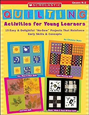 Quilting Activities for Young Learners : 15 Easy and Delightful No-Sew ...