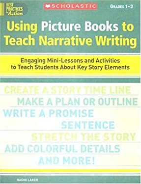 Using Picture Books to Teach Narrative Writing : Engaging Mini-Lessons ...
