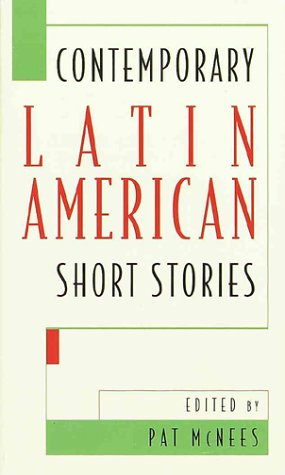 Contemporary Latin American Short Stories used copy by Pat McNees ...