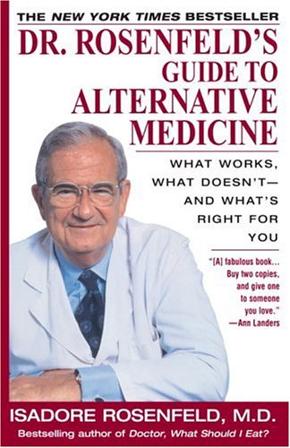 Dr. Rosenfeld's Guide to Alternative Medicine : What Works, What Doesn ...