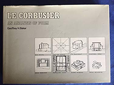 Le Corbusier : An Analysis of Form used book by Geoffrey H. Baker ...
