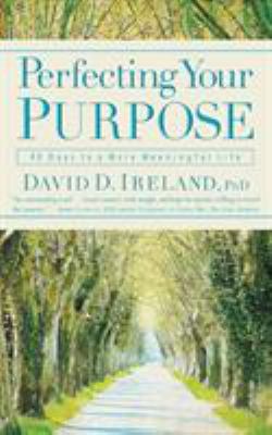 Perfecting Your Purpose : 40 Days to a More Meaningful Life book by ...