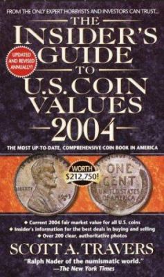 The Insider's Guide to U.S. Coin Values 2004 book by Scott A. Travers ...