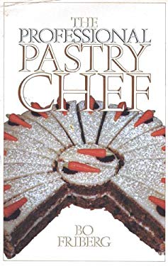 The Professional Pastry Chef book by Bo Friberg: 9780442226350