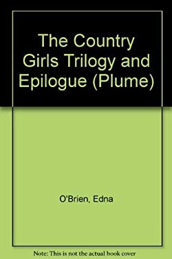 The Country Girls Trilogy and Epilogue book by Edna O\'Brien: 9780452261822