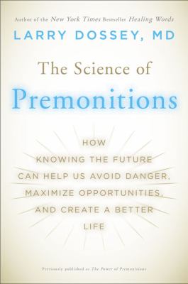The Science of Premonitions : How Knowing the Future Can Help Us Avoid ...