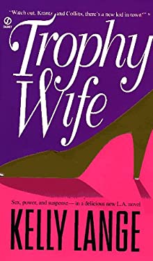The Trophy Wife book by Kelly Lange: 9780451188120