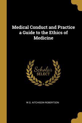 Medical Conduct and Practice a Guide to the Ethics of Medicine book by ...