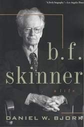 B. F. Skinner : A Life used book by Daniel W. Bjork: 9780465006120