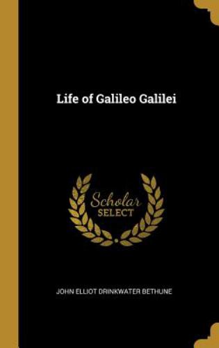 Life of Galileo Galilei book by John Elliot Drinkwater Bethune ...