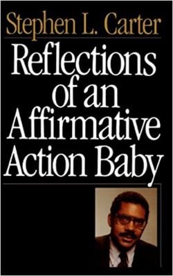 Reflections of an Affirmative Action Baby used book by Stephen Carter ...