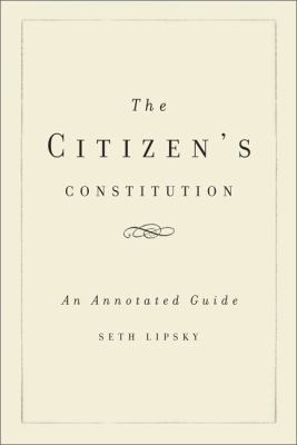 The Citizen's Constitution : An Annotated Guide used book by Seth Lipsky
