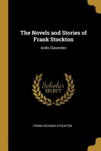 The Novels and Stories of Frank Stockton : Ardis Claverden book by ...