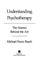 Understanding Psychotherapy : The Science Behind the Art used book by ...