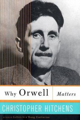 Why Orwell Matters used book by Christopher Hitchens: 9780465030491