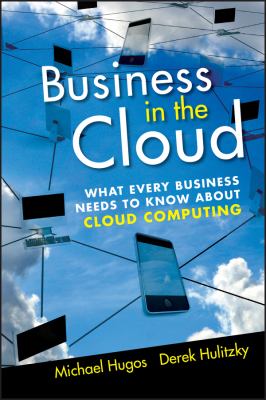Business in the Cloud : What Every Business Needs to Know about Cloud Computing used book by ...