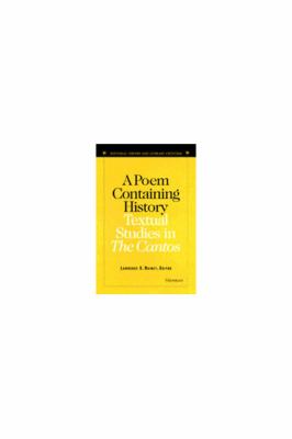 A Poem Containing History : Textual Studies in the Cantos used book by ...