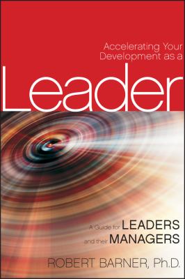 Accelerating Your Development As a Leader : A Guide for Leaders and ...