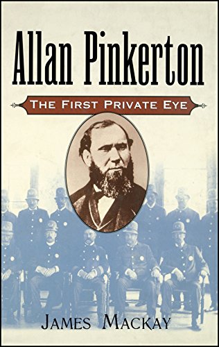 Allan Pinkerton : The First Private Eye used book by James Mackay ...