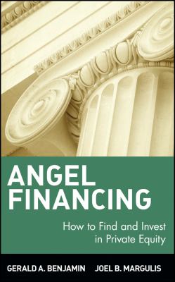 Angel Financing : How to Find and Invest in Private Equity used book by ...