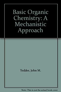 Basic Organic Chemistry : A Mechanistic Approach book by J. M. Tedder ...