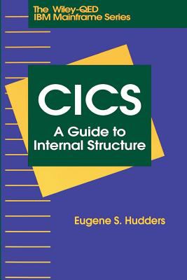 Cics : A Guide to Internal Structure book by Eugene S. Hudders ...