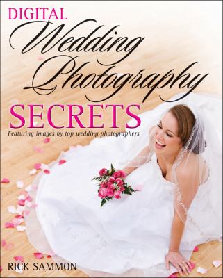 Digital Wedding Photography Secrets used book by Rick Sammon: 9780470481097