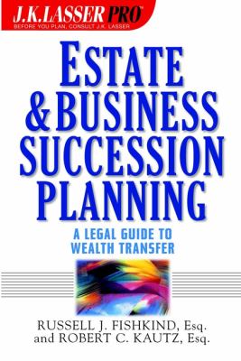 Estate and Business Succession Planning : A Legal Guide to Wealth ...