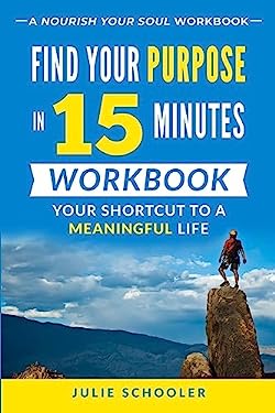 Find Your Purpose in 15 Minutes Workbook : Your Shortcut to a ...