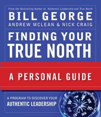 Finding Your True North : A Personal Guide book by Bill George: 9780470261361