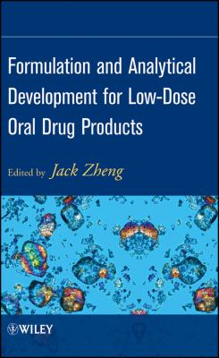 Formulation and Analytical Development for Low-Dose Oral Drug Products book by Jack Zheng ...