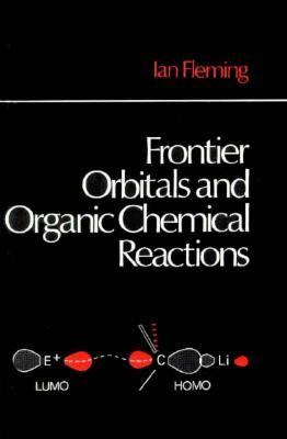 Frontier Orbitals and Organic Chemical Reactions used book by Ian ...
