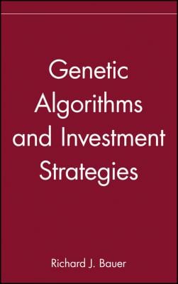 Genetic Algorithms and Investment Strategies used book by Richard J. Bauer: 9780471576792