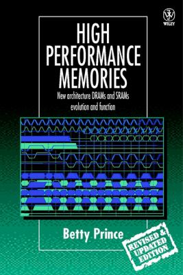 High Performance Memories : New Architecture DRAMs and SRAMs ...