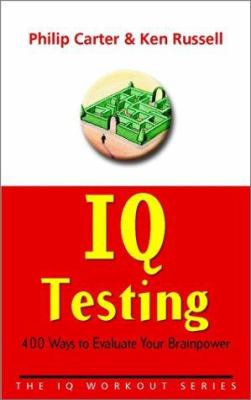 IQ Testing : 400 Ways to Evaluate Your Brainpower used book by Ken ...