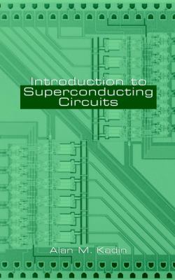 Introduction to Superconducting Circuits book by Alan M. Kadin: 9780471314325
