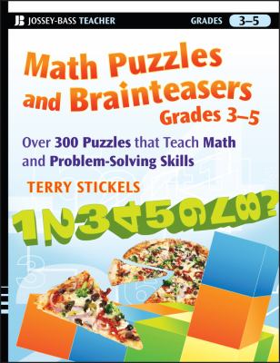 Math Puzzles and Brainteasers, Grades 3-5 : Over 300 Puzzles That Teach ...