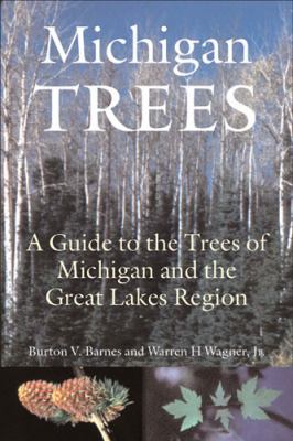 Michigan Trees : A Guide to the Trees of the Michigan and the Great ...
