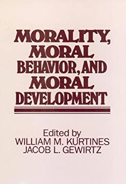 Morality, Moral Behavior and Moral Development used book by William M ...