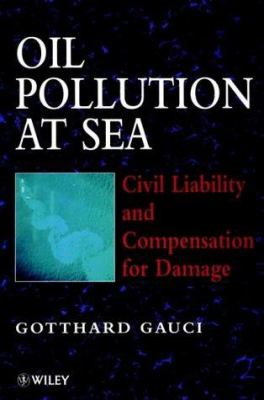 Oil Pollution at Sea : Civil Liability and Compensation for Damage used ...