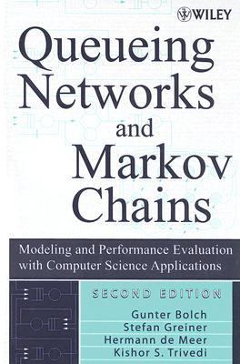 Queueing Networks and Markov Chains : Modeling and Performance Evaluation with Computer Science ...